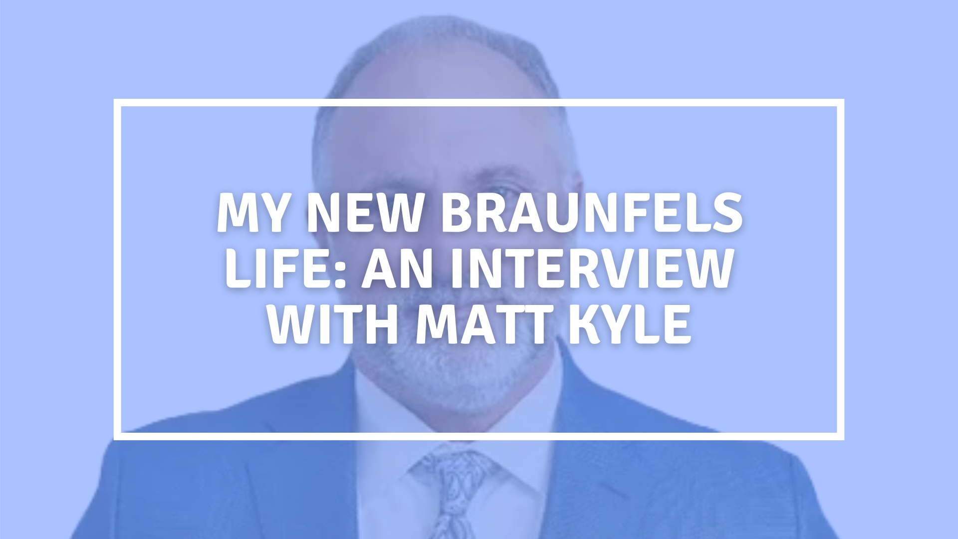 My New Braunfels Life: Matt Kyle of Kyle Law Firm