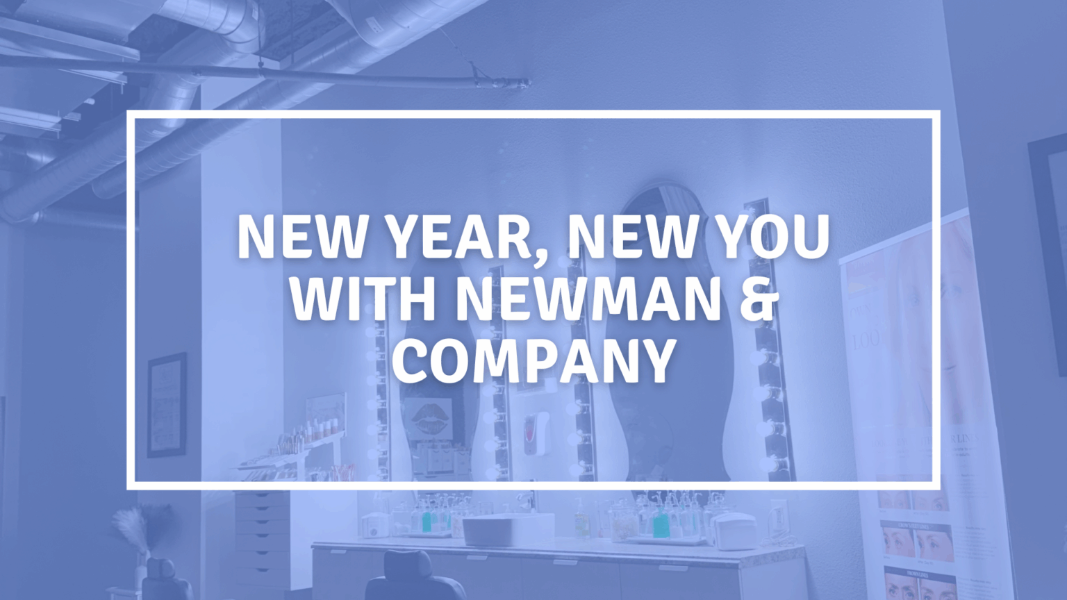 New Year, New You: How Newman & Company Can Help You Feel Your Best in 2026